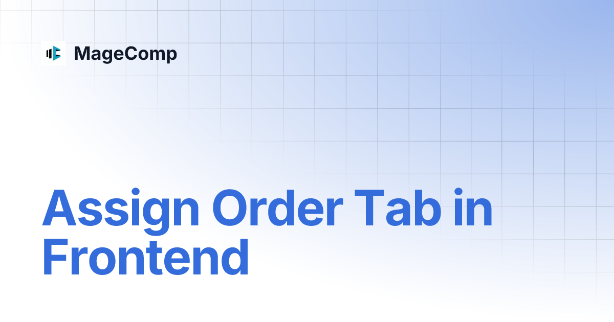 Assign Order Tab in Frontend | MageComp