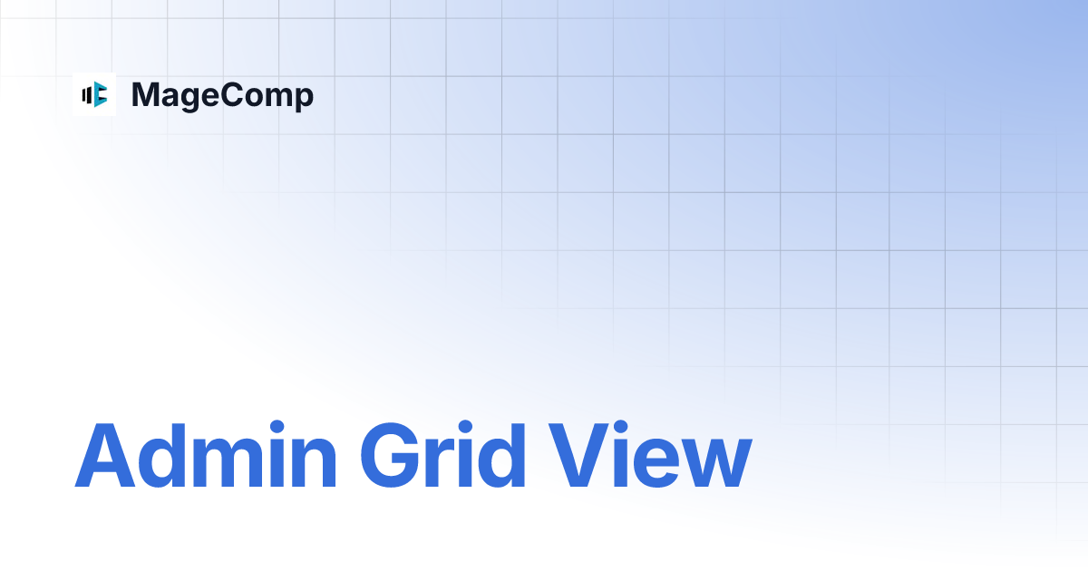 Admin Grid View | MageComp