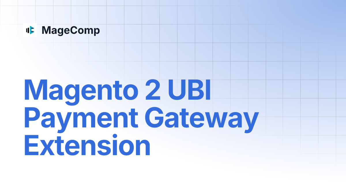 Magento 2 UBI Payment Gateway Extension | MageComp