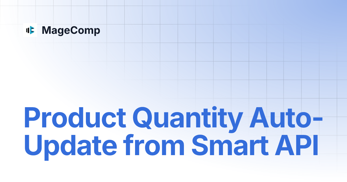 Product Quantity Auto-Update from Smart API | MageComp