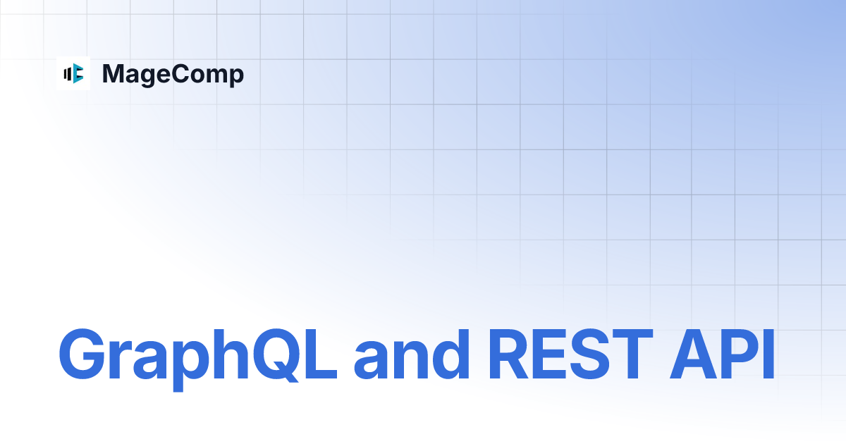 GraphQL and REST API | MageComp