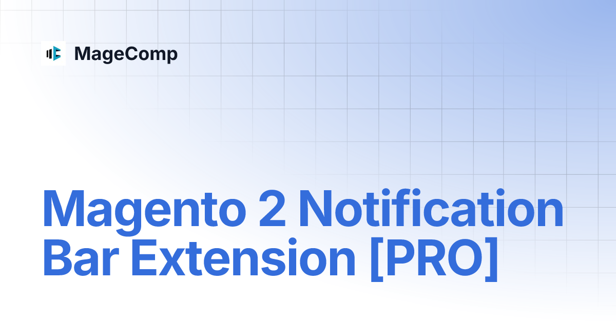 Magento 2 Notification Bar Extension [PRO] | MageComp