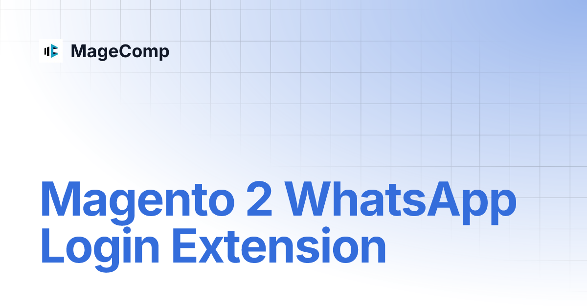 Magento 2 WhatsApp Login Extension | MageComp
