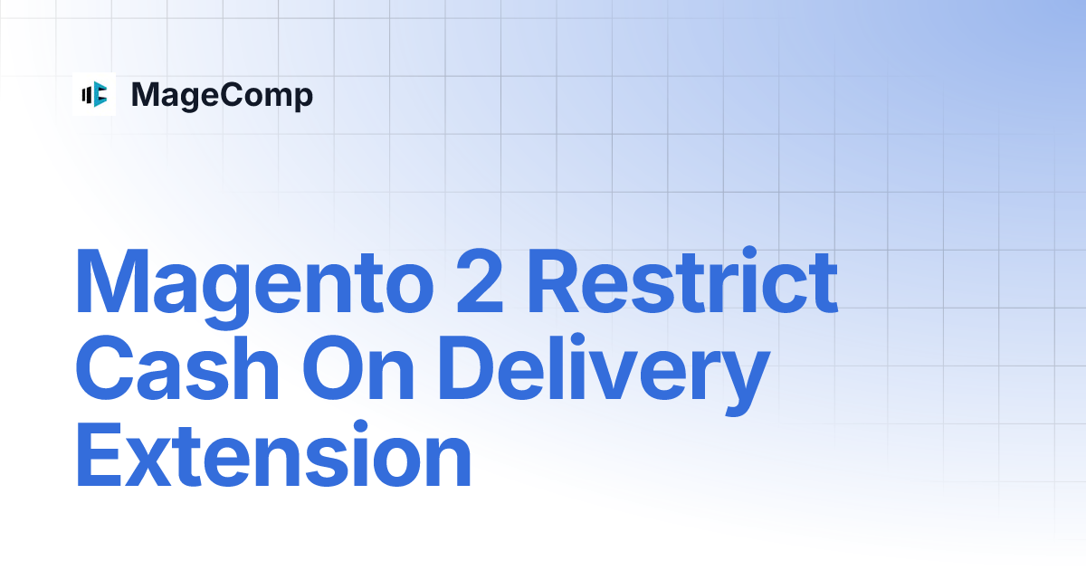 Magento 2 Restrict Cash On Delivery Extension | MageComp