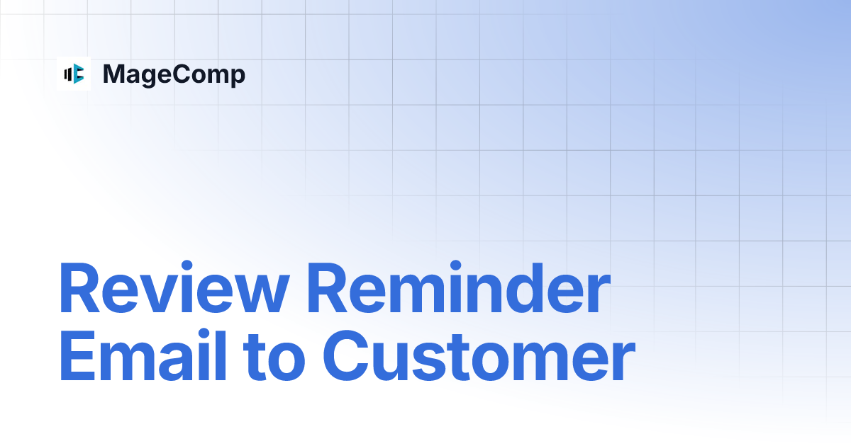 Review Reminder Email to Customer | MageComp