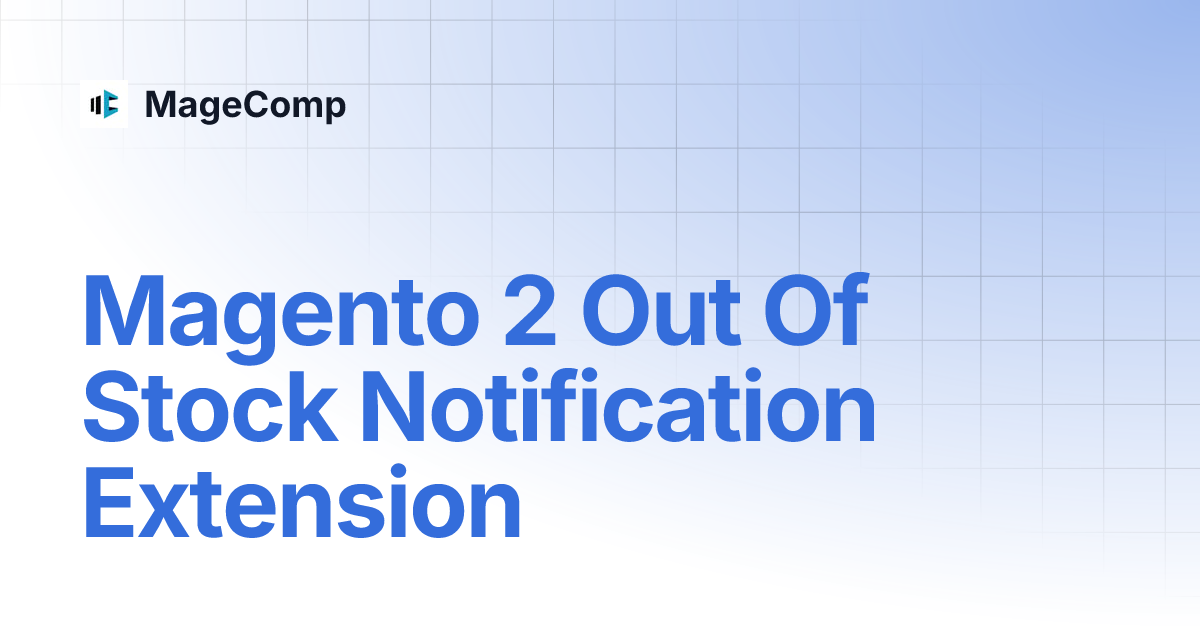Magento 2 Out Of Stock Notification Extension | MageComp