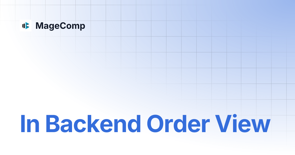 In Backend Order View | MageComp