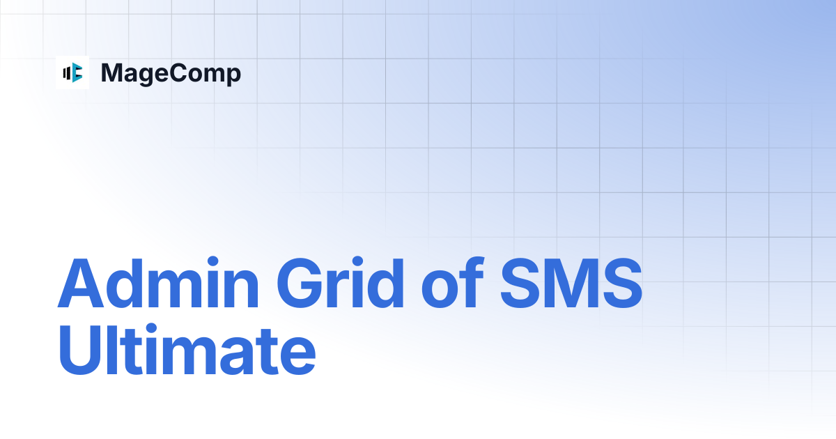 Admin Grid of SMS Ultimate | MageComp