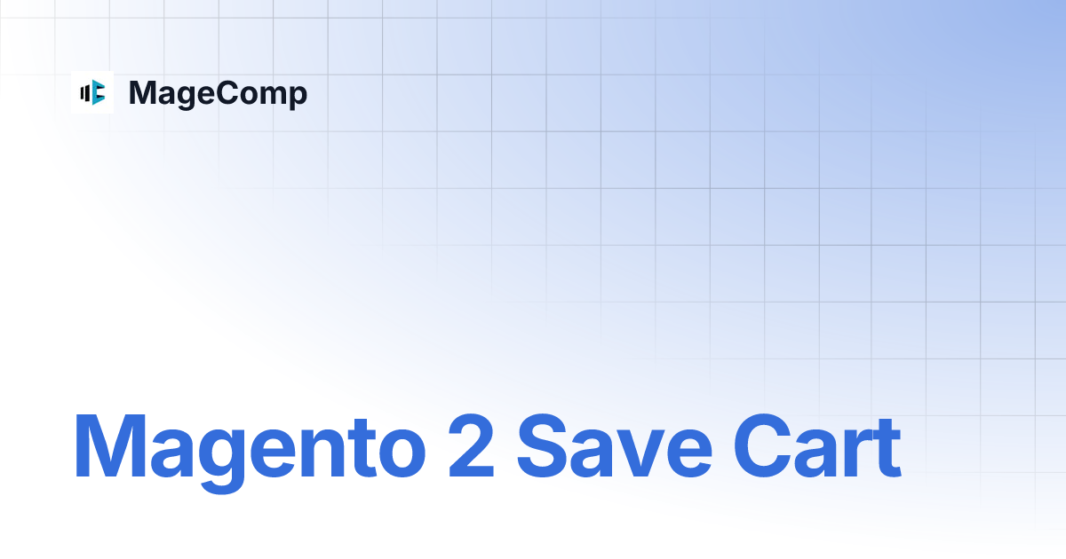 Magento 2 Save Cart | MageComp