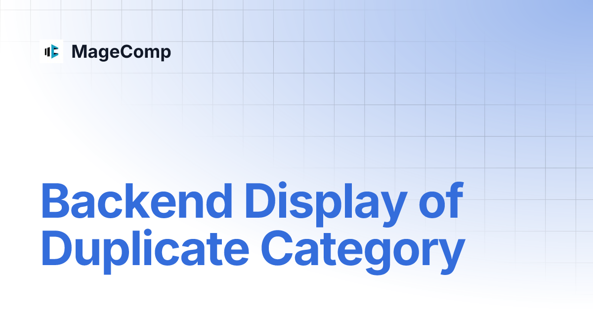 Backend Display of Duplicate Category | MageComp