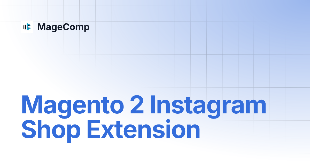 Magento 2 Instagram Shop Extension | MageComp