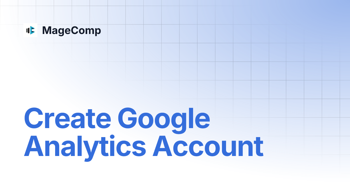 Create Google Analytics Account | MageComp