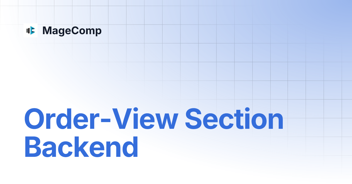 Order-View Section Backend | MageComp