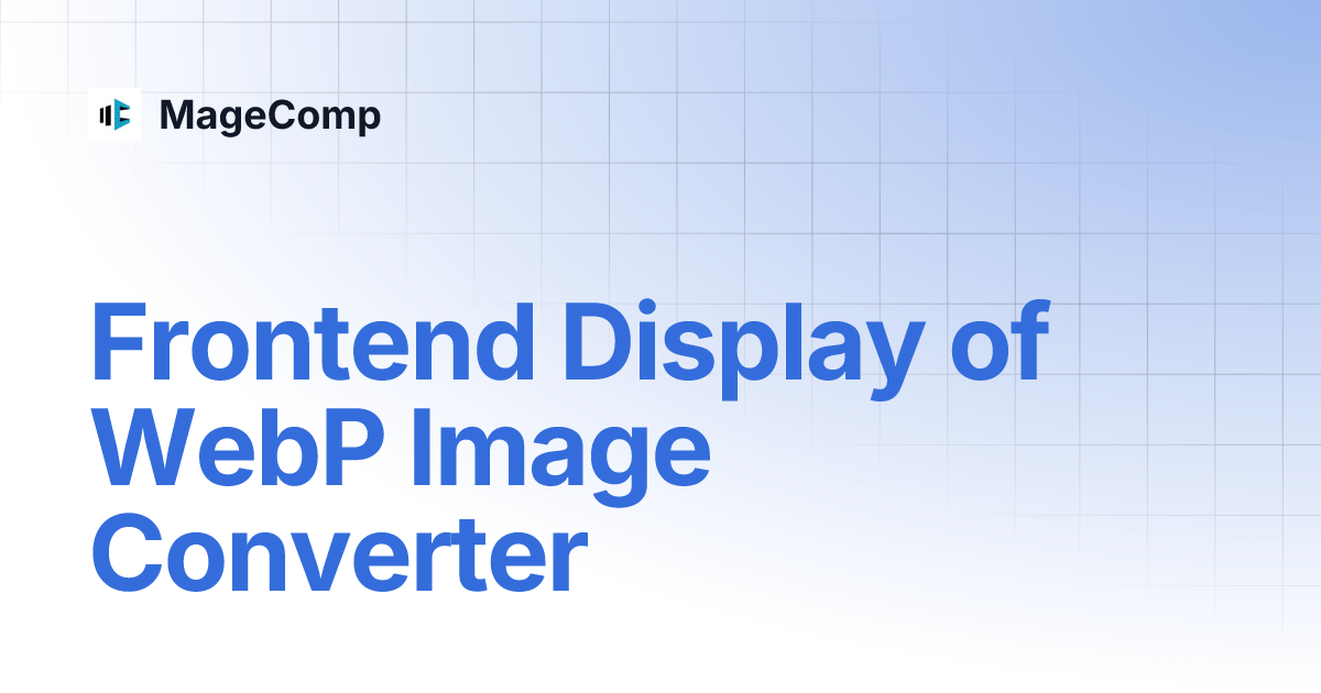 Frontend Display of WebP Image Converter | MageComp