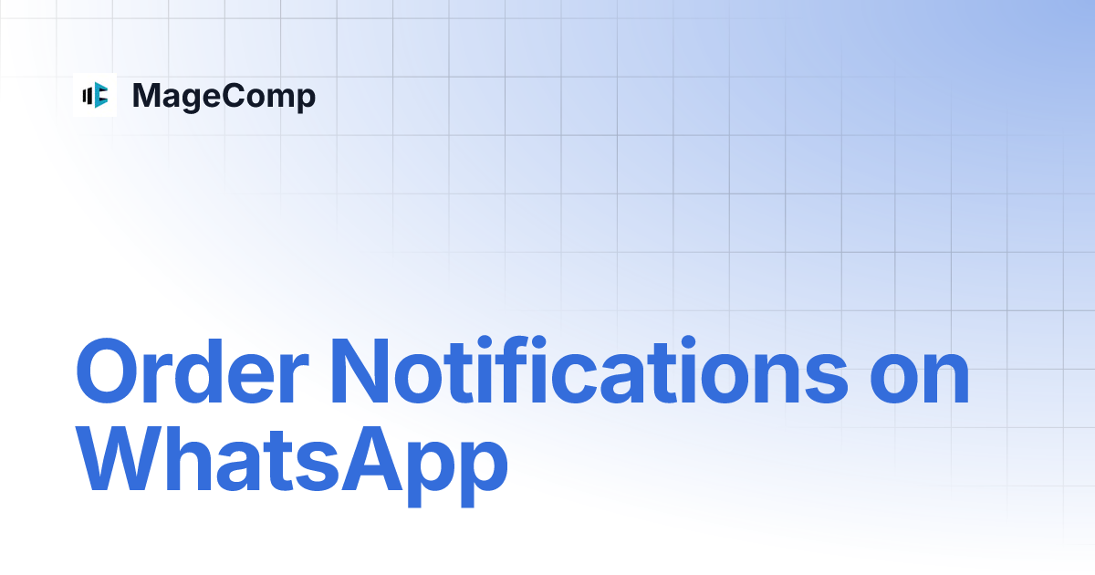 Order Notifications on WhatsApp | MageComp