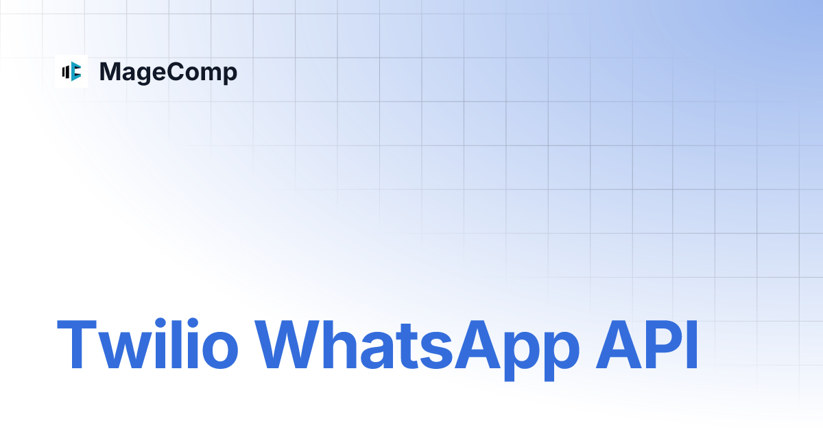 Twilio WhatsApp API | MageComp