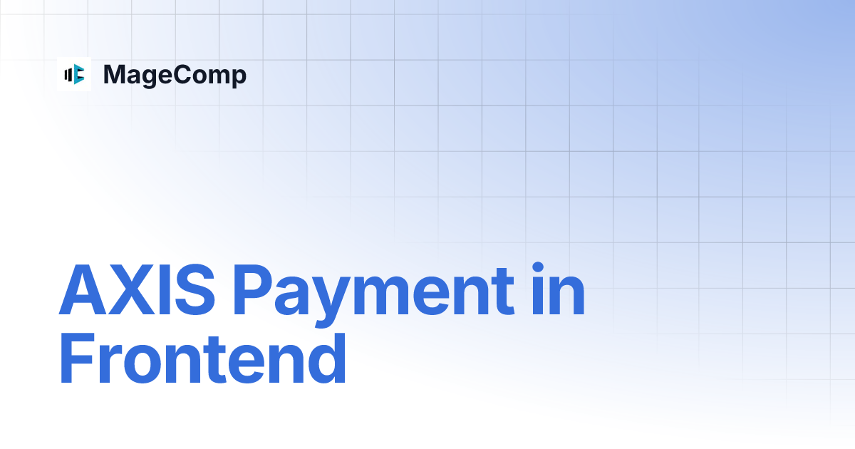 AXIS Payment in Frontend | MageComp