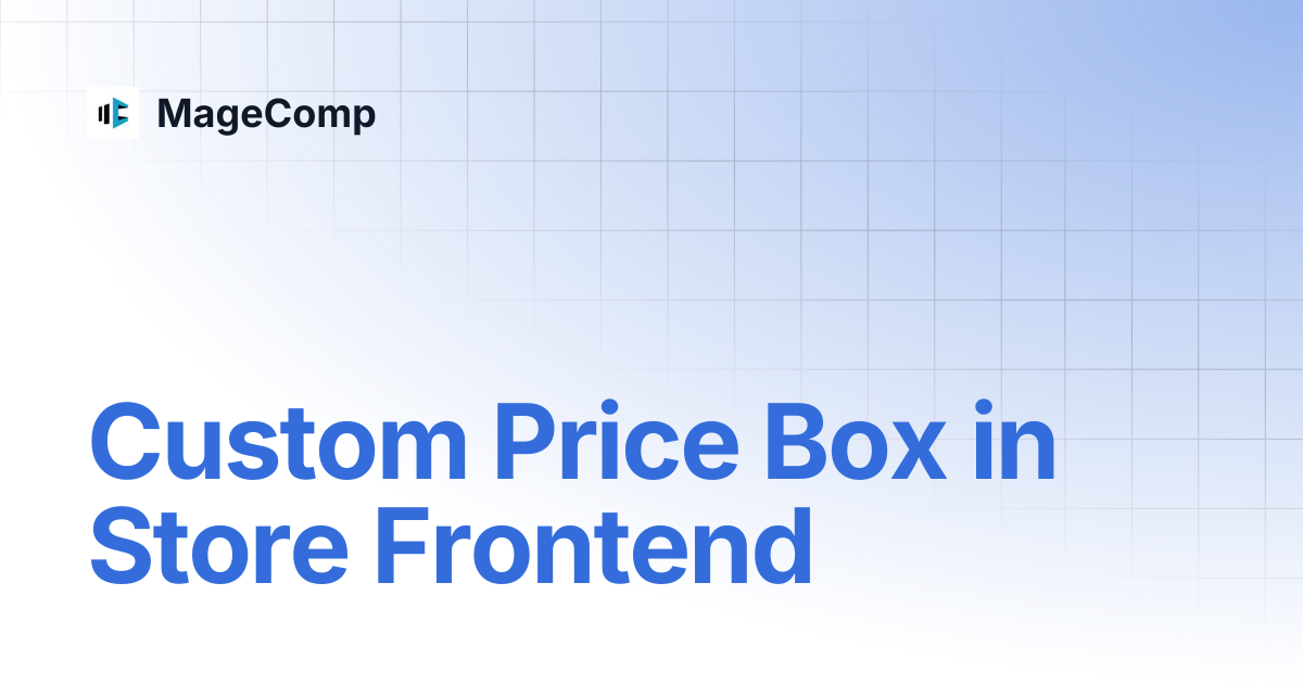 Custom Price Box in Store Frontend | MageComp