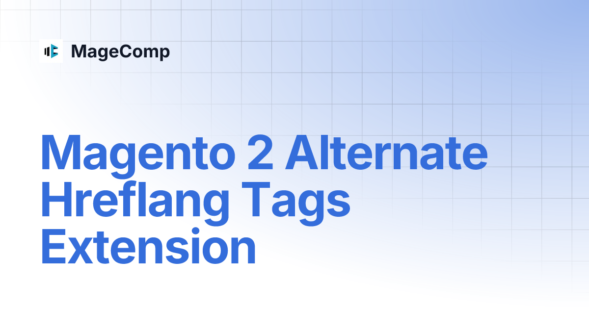 Magento 2 Alternate Hreflang Tags Extension | MageComp
