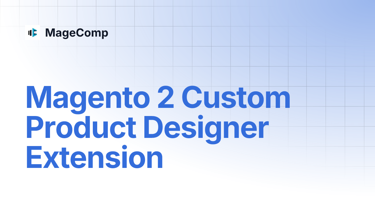 Magento 2 Custom Product Designer Extension | MageComp