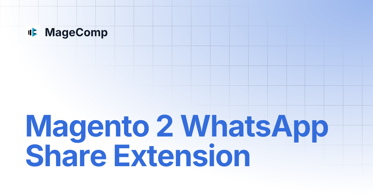 Magento 2 WhatsApp Share Extension | MageComp