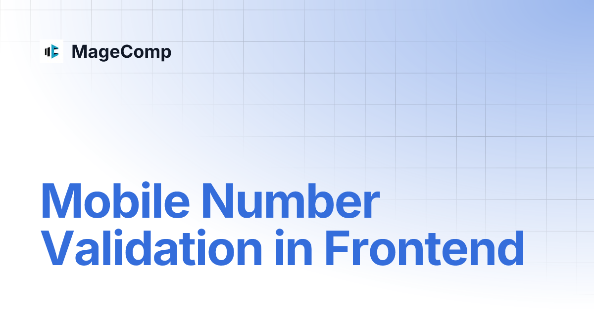 Mobile Number Validation in Frontend | MageComp