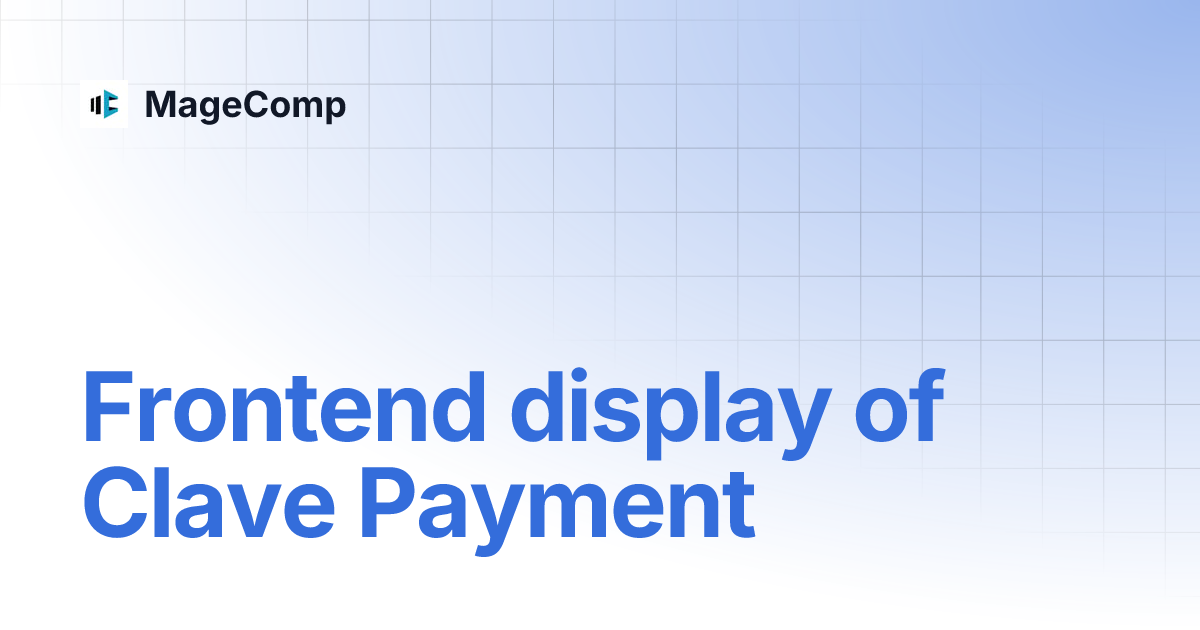Frontend display of Clave Payment | MageComp