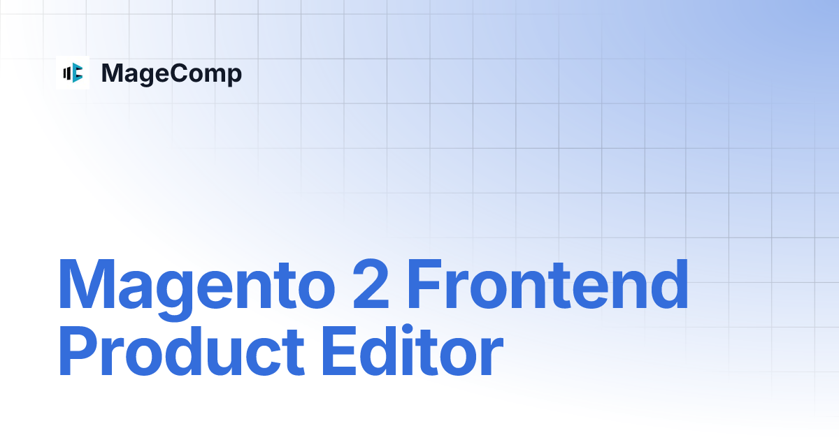 Magento 2 Frontend Product Editor | MageComp