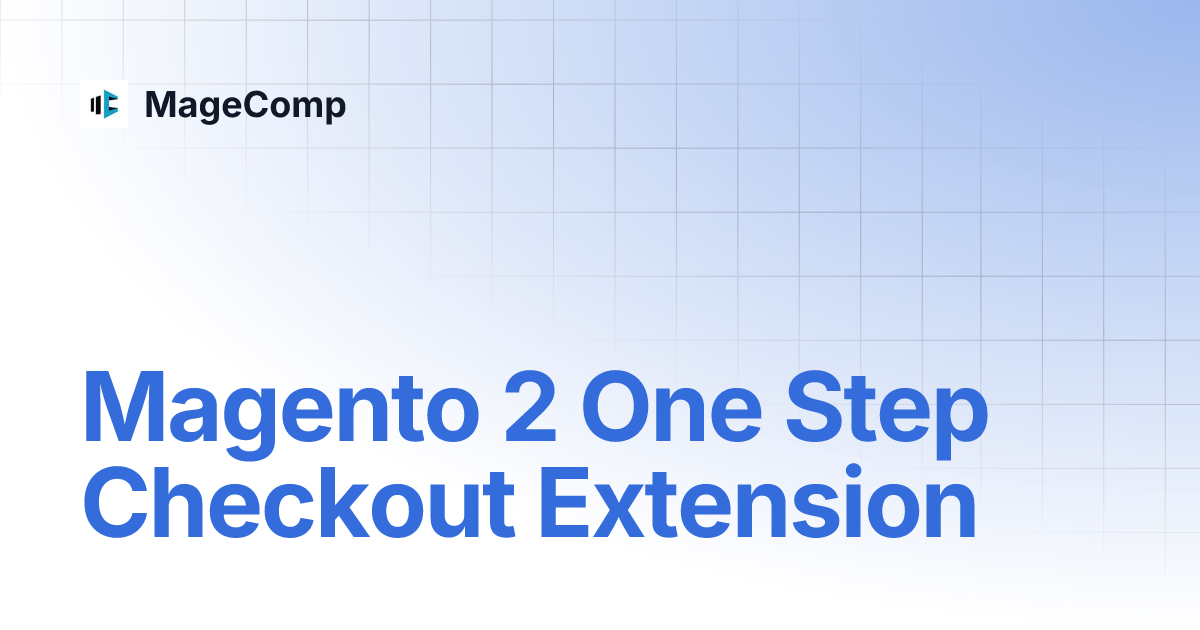 Magento 2 One Step Checkout Extension | MageComp