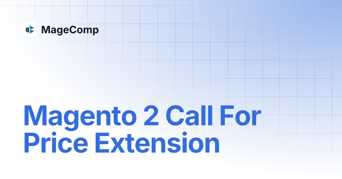 Magento 2 Call For Price Extension | MageComp