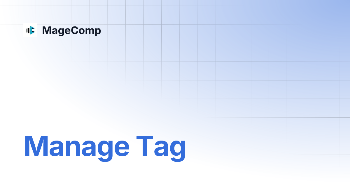 Manage Tag | MageComp