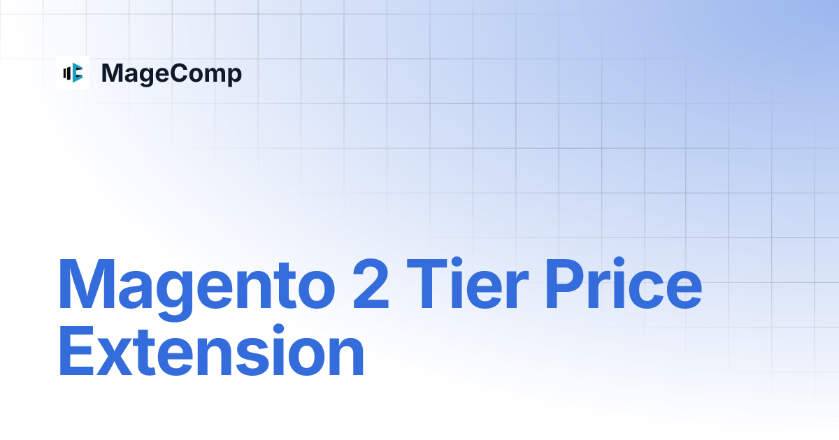 Magento 2 Tier Price Extension | MageComp