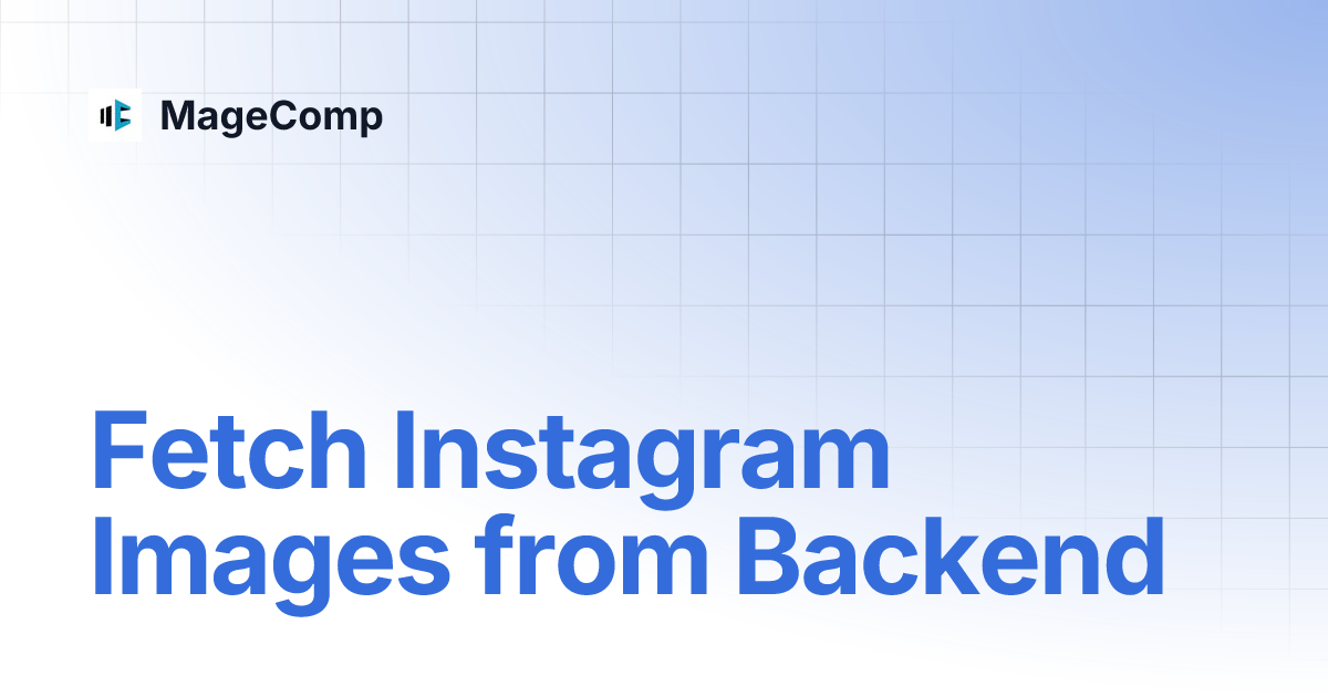 Fetch Instagram Images from Backend | MageComp