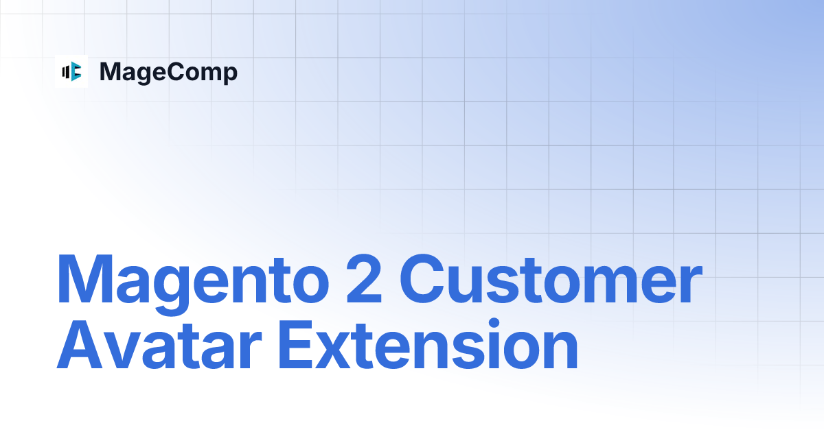 Magento 2 Customer Avatar Extension | MageComp