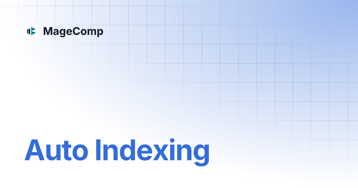 Auto Indexing | MageComp