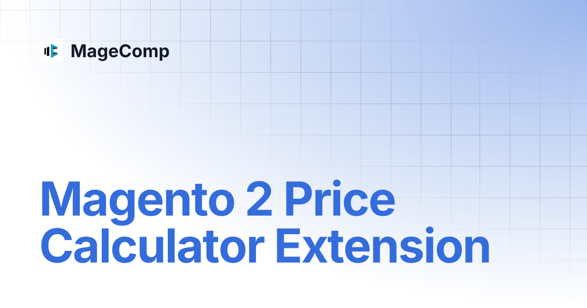 Magento 2 Price Calculator Extension | MageComp