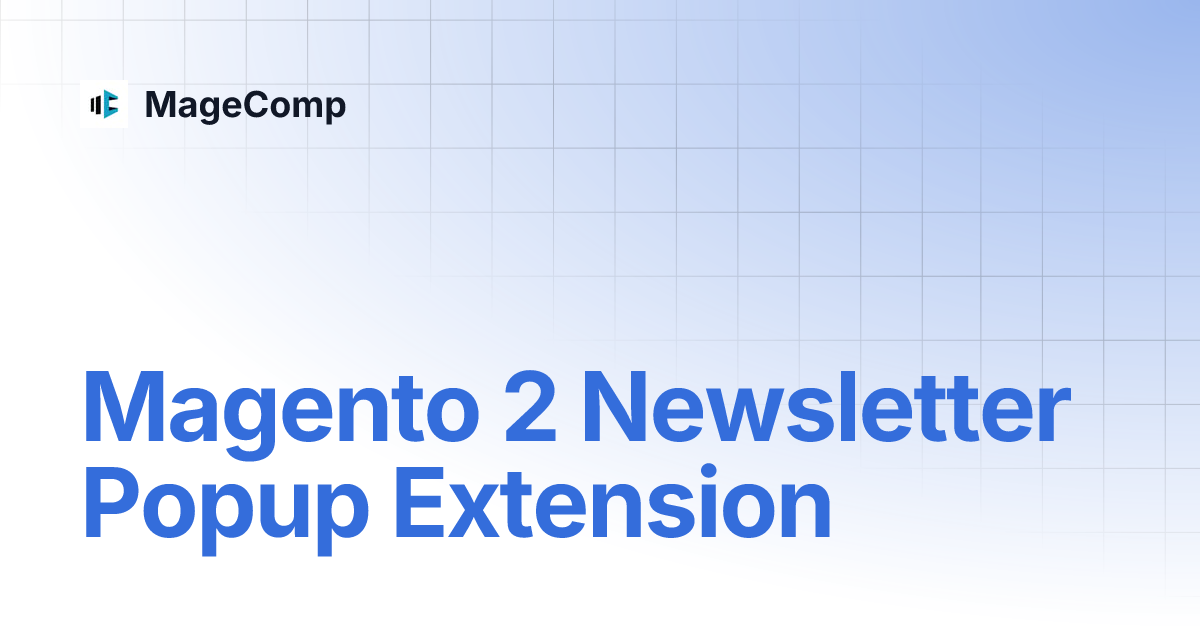 Magento 2 Newsletter Popup Extension | MageComp