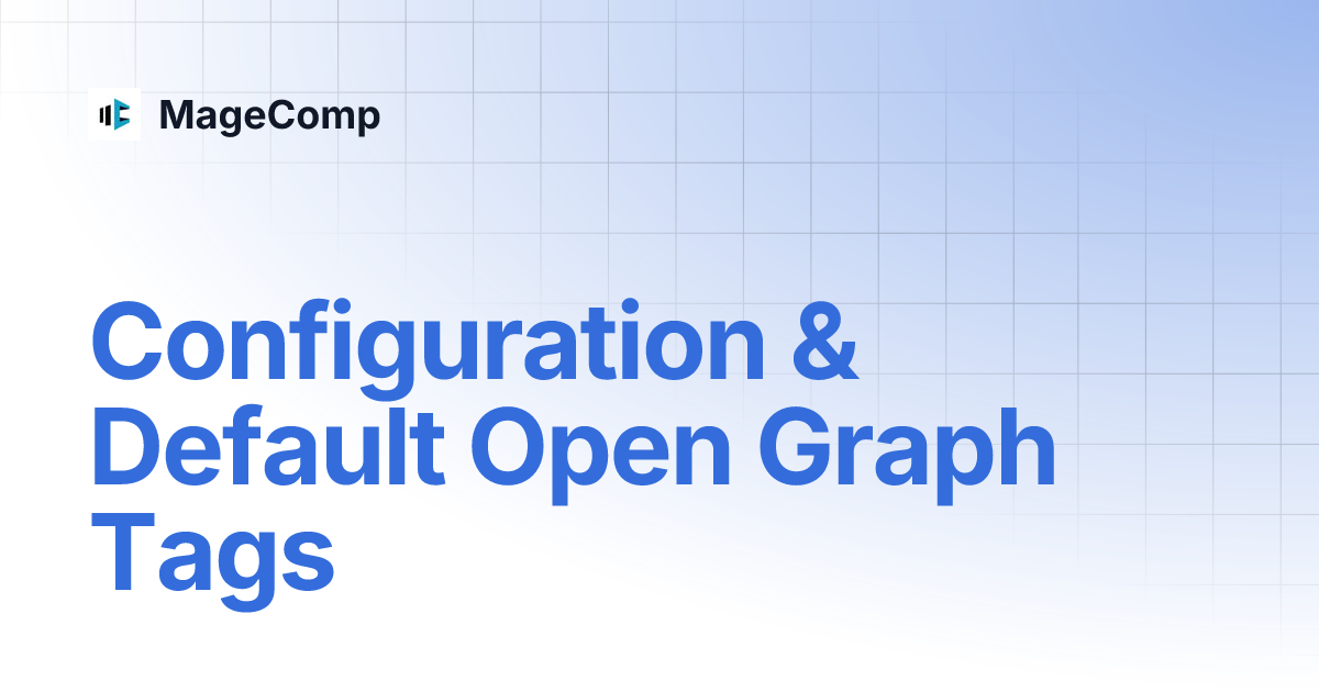 Configuration & Default Open Graph Tags | MageComp