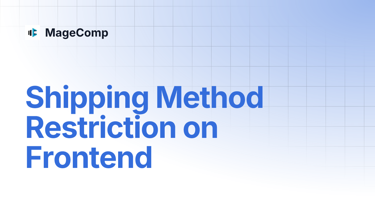 Shipping Method Restriction on Frontend | MageComp