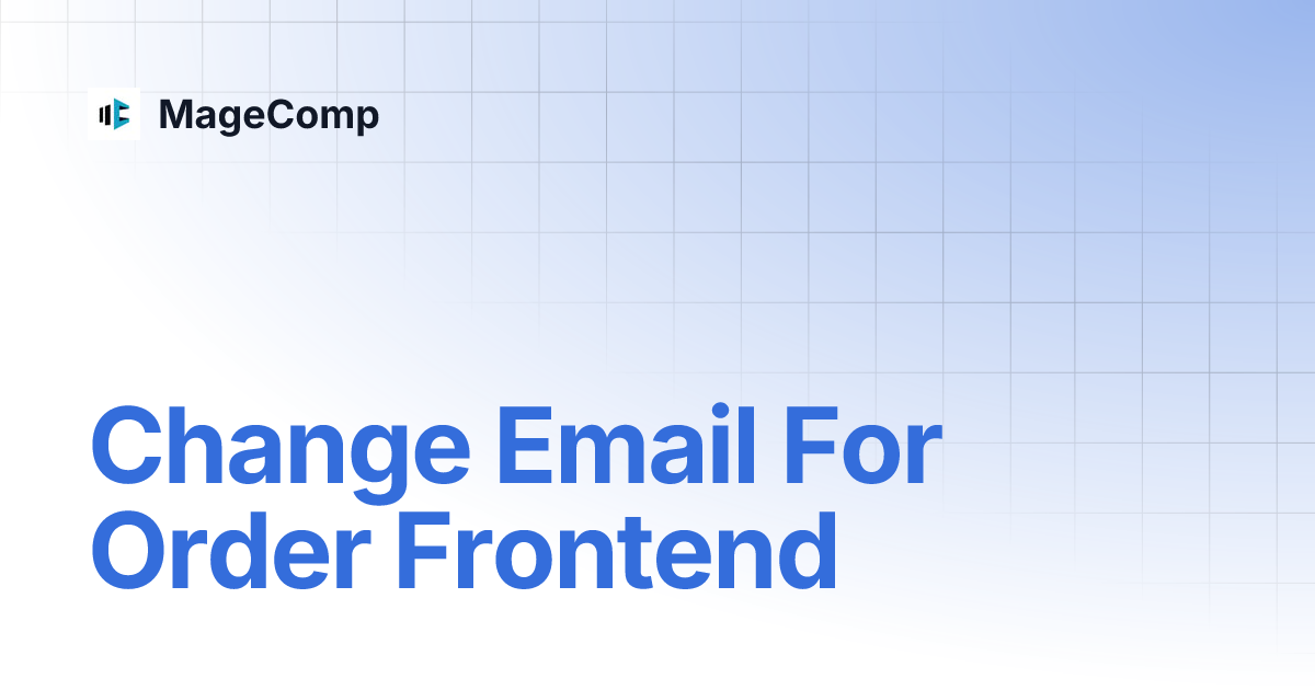 Change Email For Order Frontend | MageComp