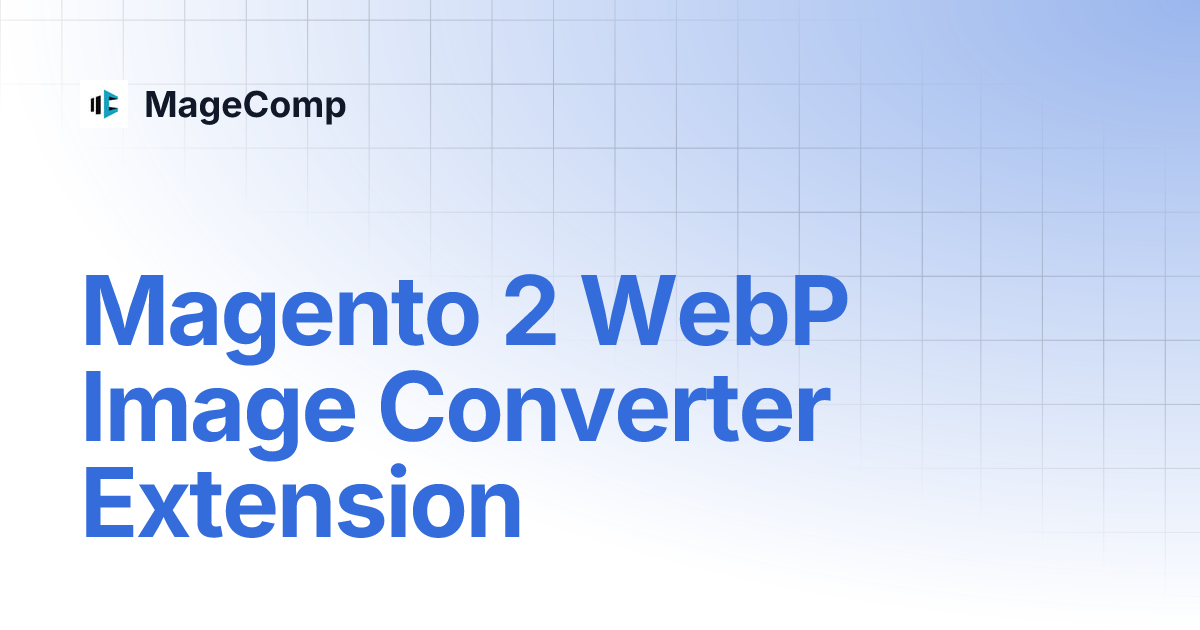 Magento 2 WebP Image Converter Extension | MageComp