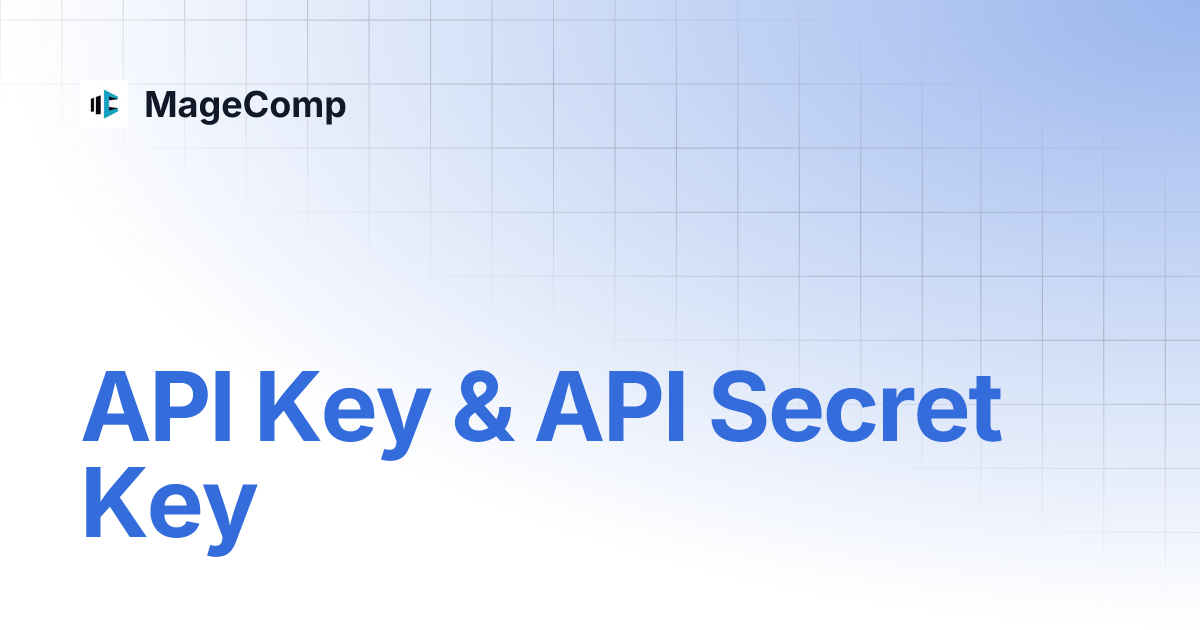 API Key & API Secret Key | MageComp