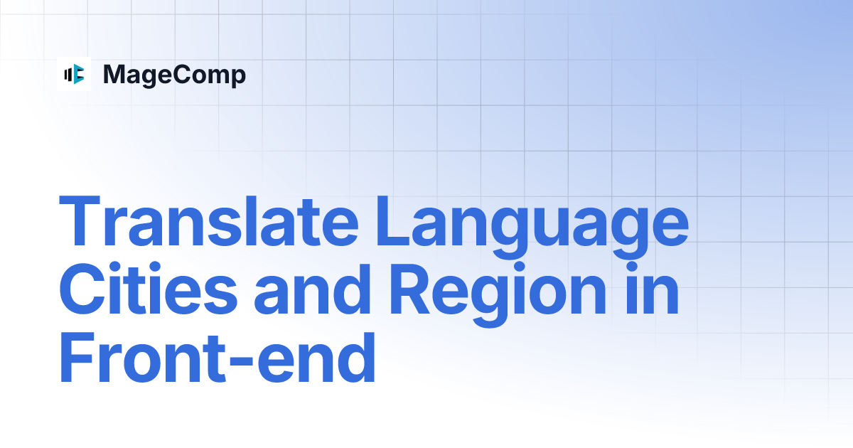 Translate Language Cities and Region in Front-end | MageComp