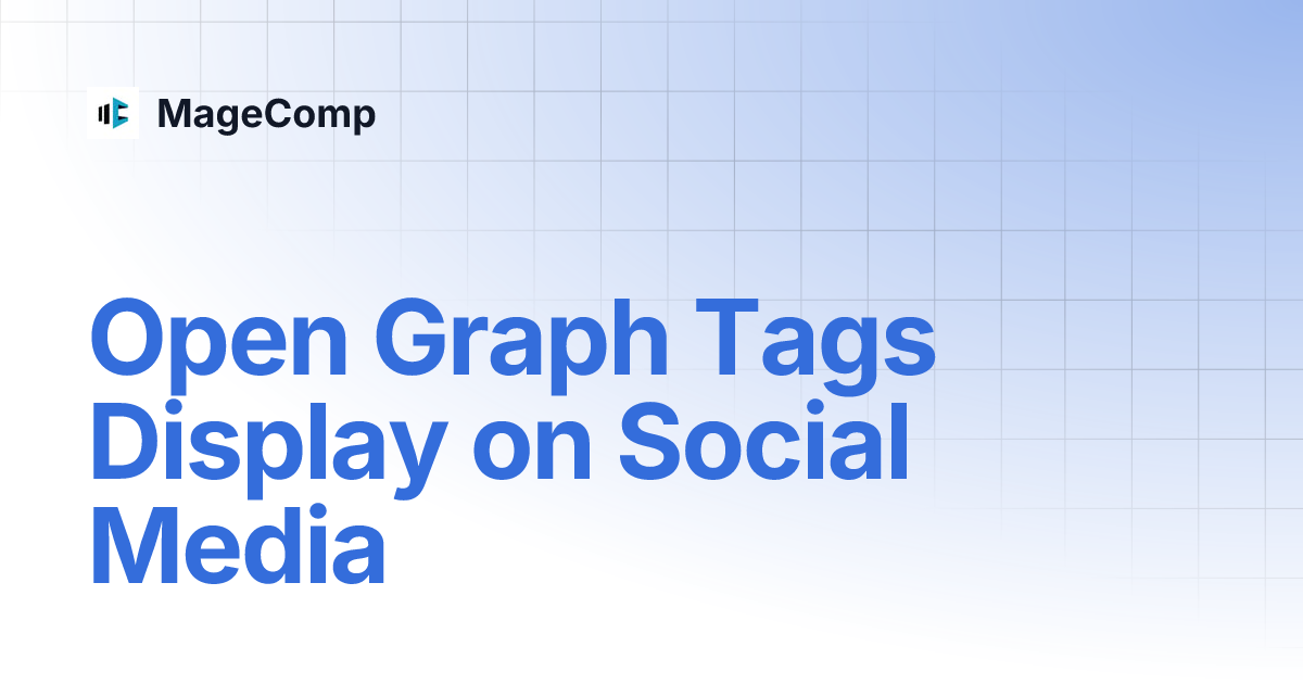 Open Graph Tags Display on Social Media | MageComp